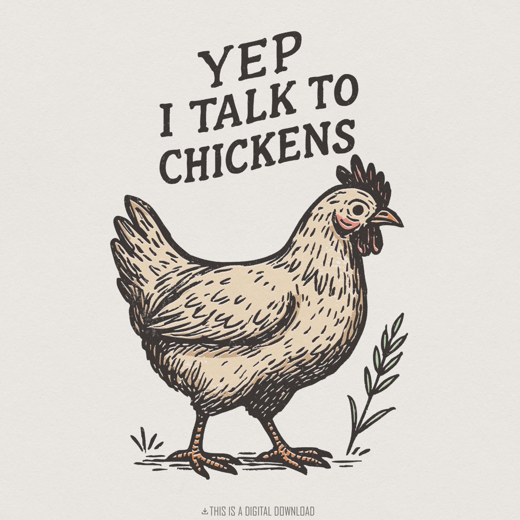 Yep I Talk To Chickens PNG, Funny Chicken Lover Shirt - 300 DPI Design ...